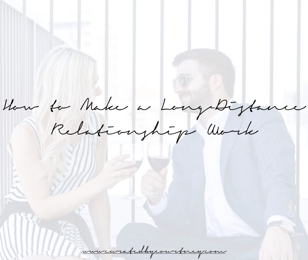 How To Make A Long Distance Relationship Work Curated By Courtney How To Make A Long Distance Relationship Work Curated By Courtney